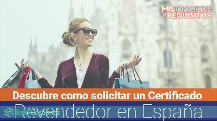 Cómo solicitar el Certificado Revendedor en España Actualizado 【 2025